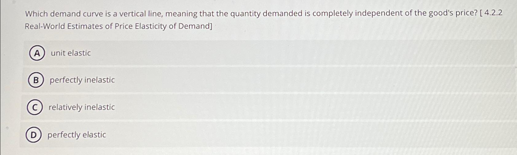 Solved Which demand curve is a vertical line, meaning that | Chegg.com