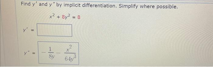 Solved Find y' and y” by implicit differentiation. Simplify | Chegg.com