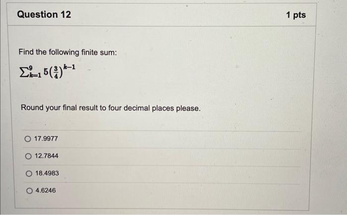 Solved Find the following finite sum: ∑k=195(43)k−1 Round | Chegg.com