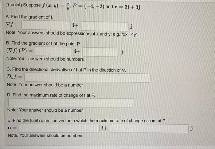 Solved (1 point) Suppose f(x,y)=yx,P=(−4,−2) and v=3i+3j A. | Chegg.com