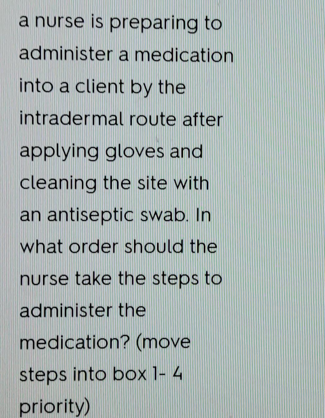 Solved a nurse is preparing to administer a medication into | Chegg.com