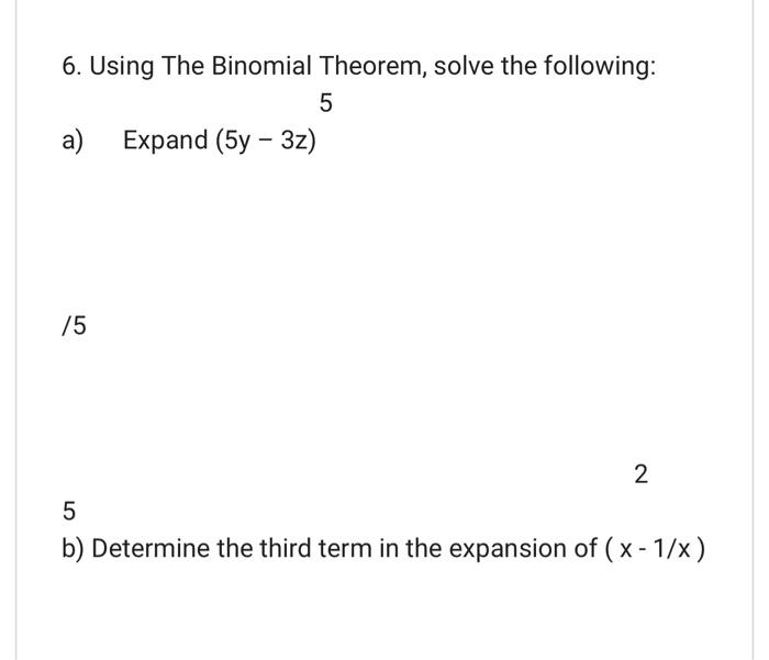 Solved 6. Using The Binomial Theorem, solve the following: 5 | Chegg.com