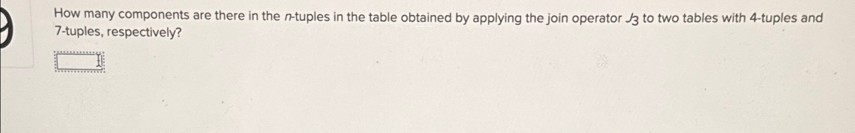 Solved How many components are there in the n-tuples in the | Chegg.com