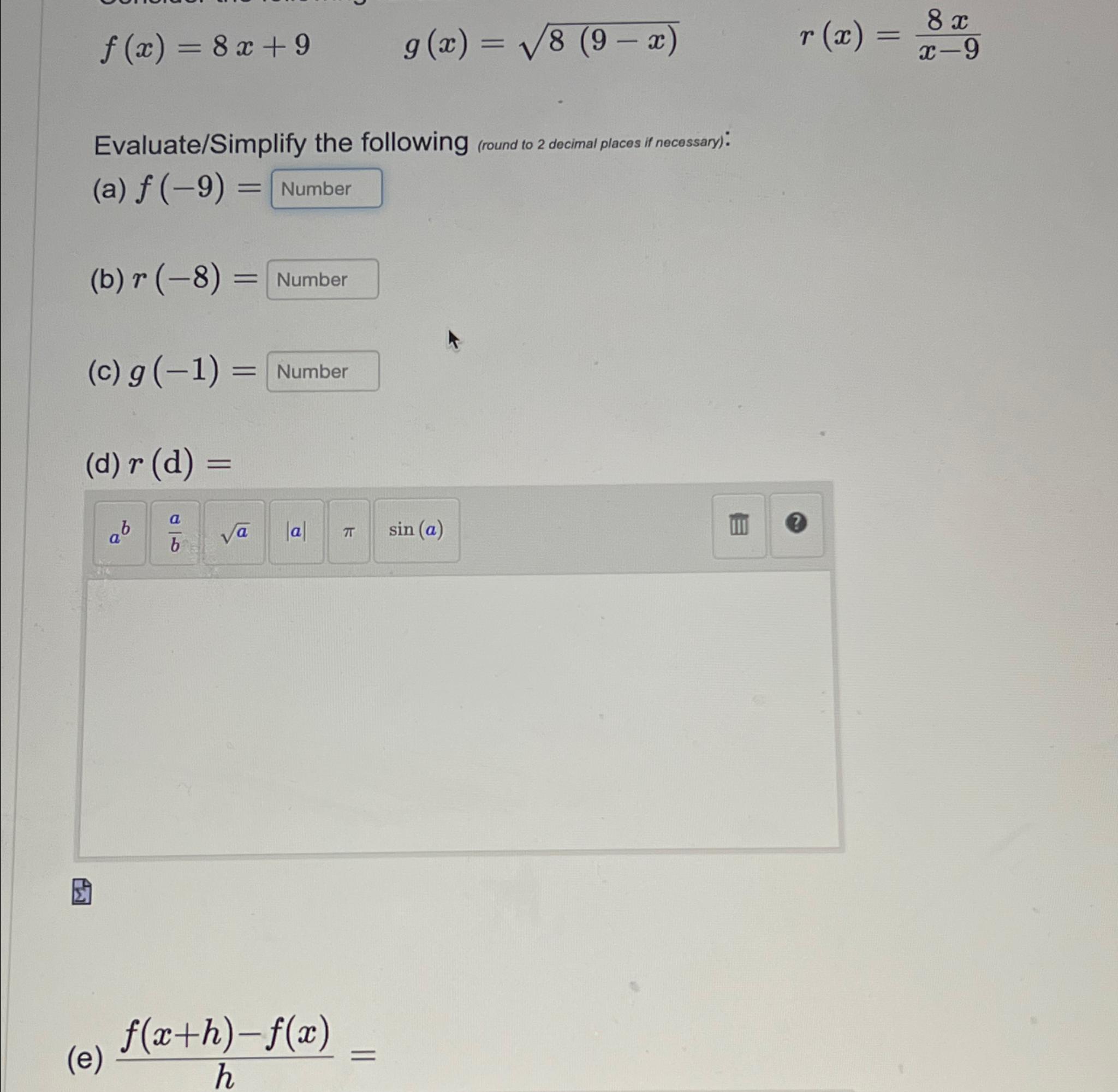 Solved f(x)=8x+9,g(x)=8(9-x)2,r(x)=8xx-9Evaluate/Simplify | Chegg.com