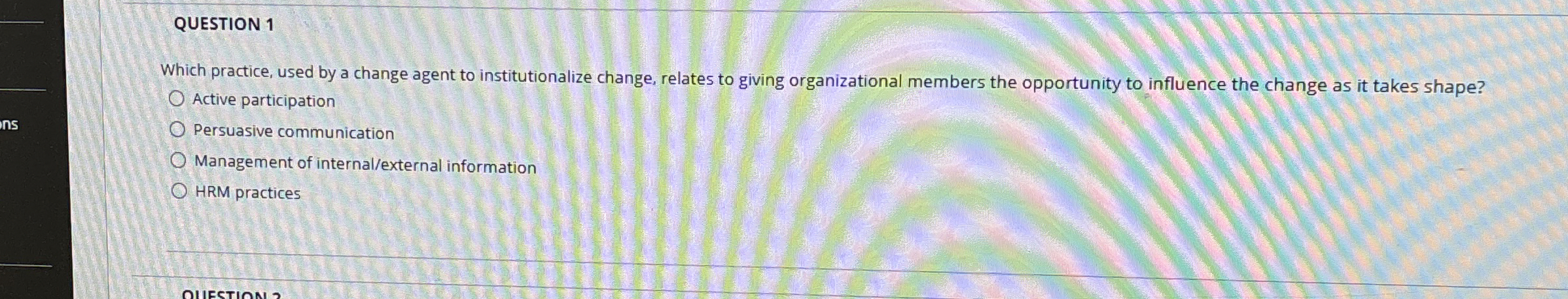 Solved QUESTION 1Which practice, used by a change agent to | Chegg.com