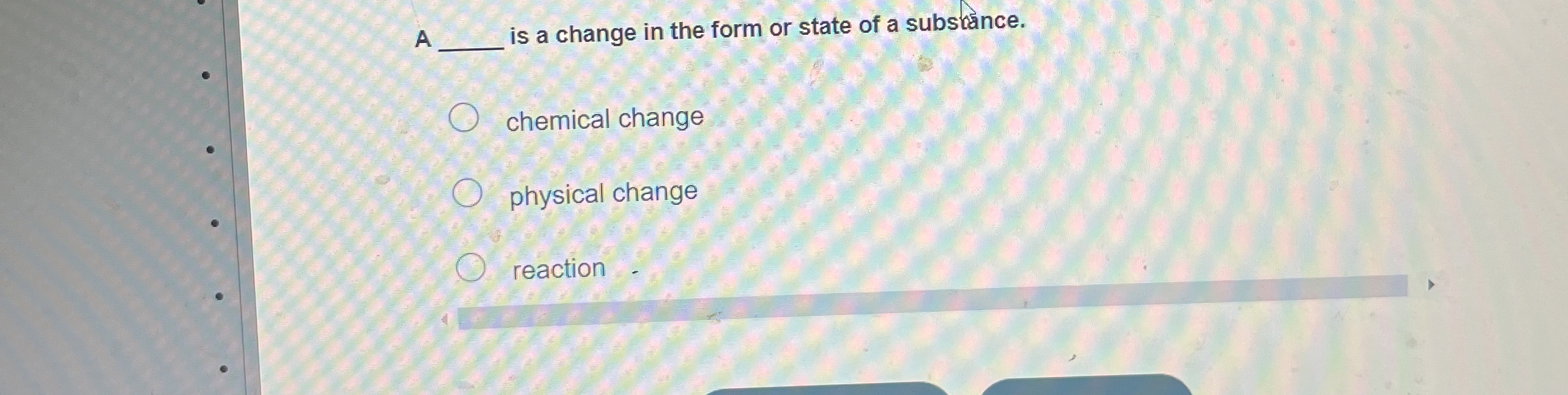 Solved A q, ﻿is a change in the form or state of a | Chegg.com