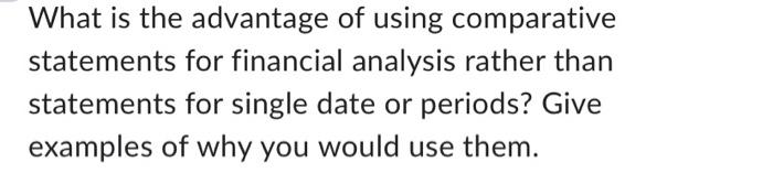 Solved What is the advantage of using comparative statements | Chegg.com