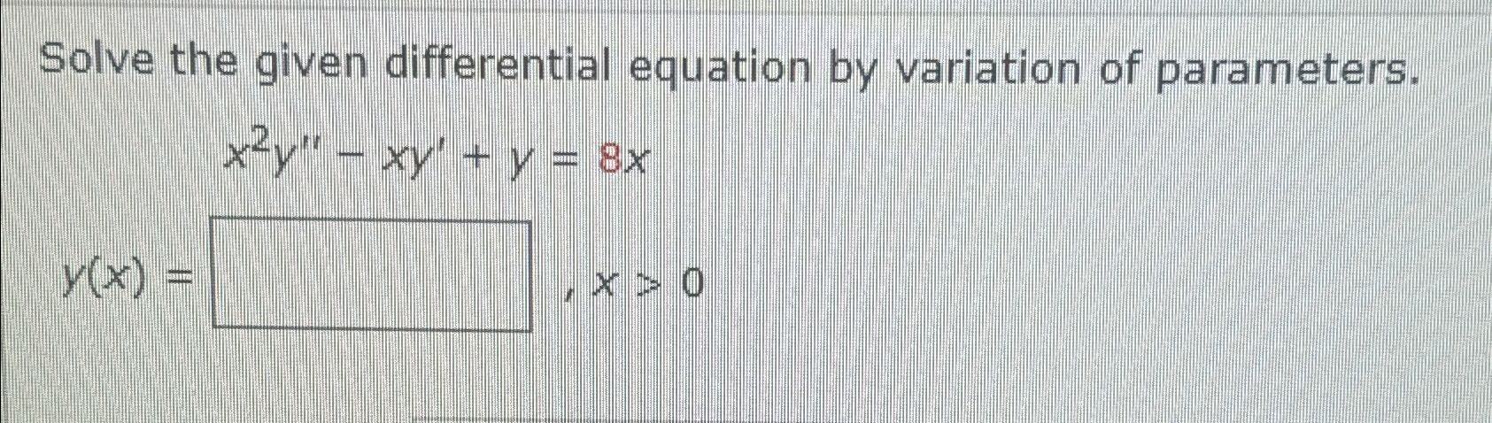 Solved Solve the given differential equation by variation of | Chegg.com
