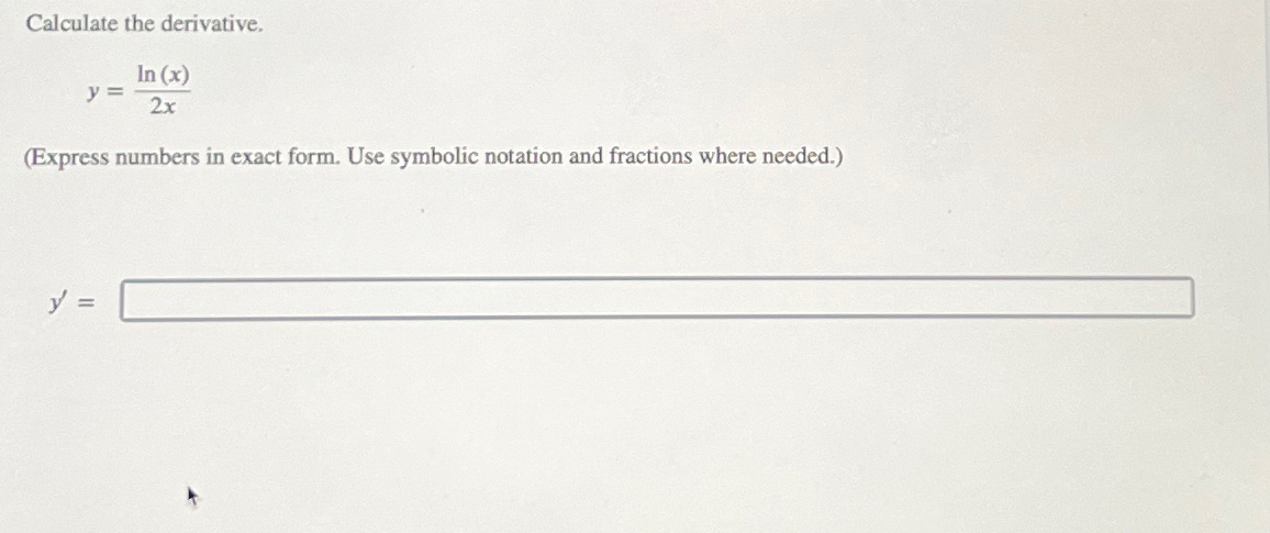 Solved Calculate the derivative.y=ln(x)2x(Express numbers in | Chegg.com