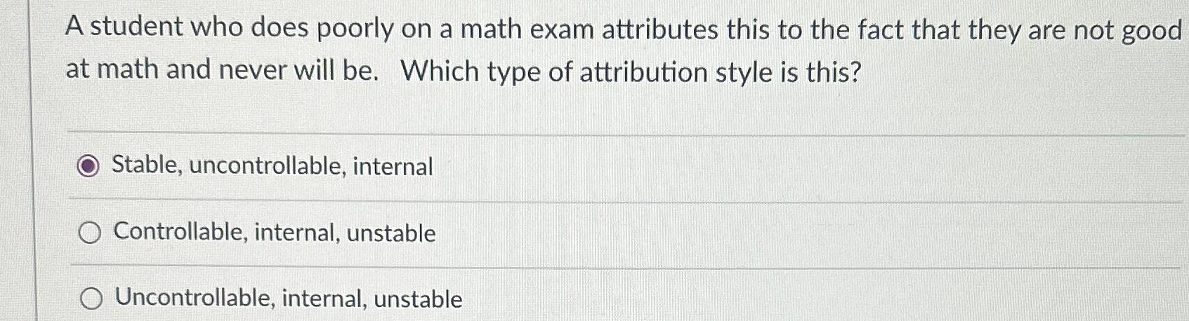 Solved A student who does poorly on a math exam attributes | Chegg.com