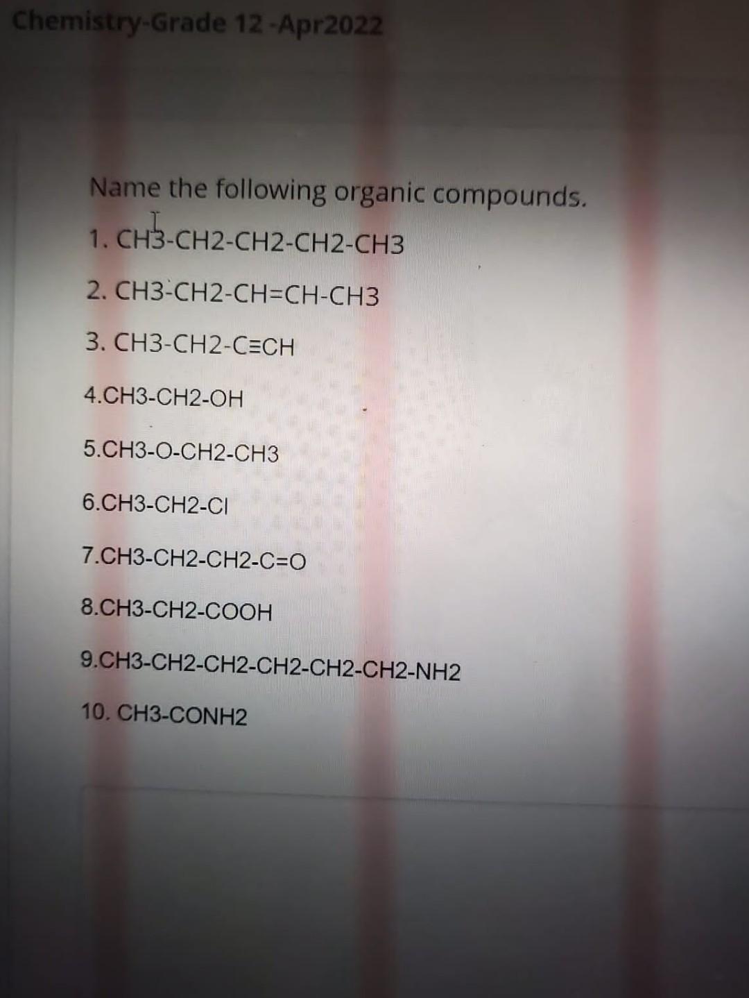 Solved Chemistry-Grade 12-Apr2022 Name the following organic | Chegg.com