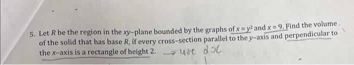 Solved 5. Let R be the region in the xy-plane bounded by the | Chegg.com