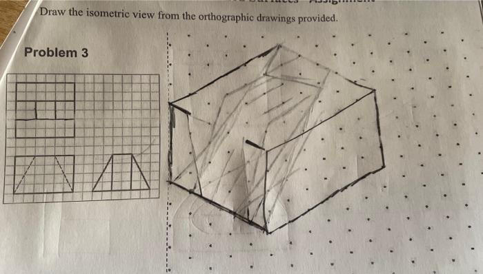 Solved Draw the isometric view from the orthographic | Chegg.com