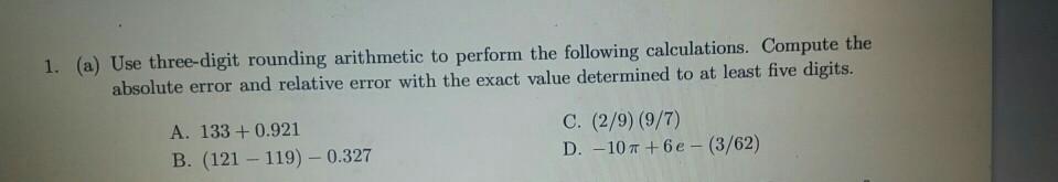 Solved 1. (a) Use three-digit rounding arithmetic to perform | Chegg.com