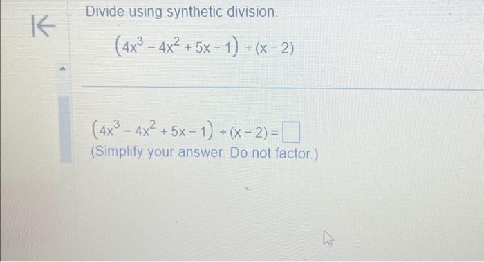Solved Divide using synthetic division. (4x3-4x²+5x-1)+(x-2) | Chegg.com