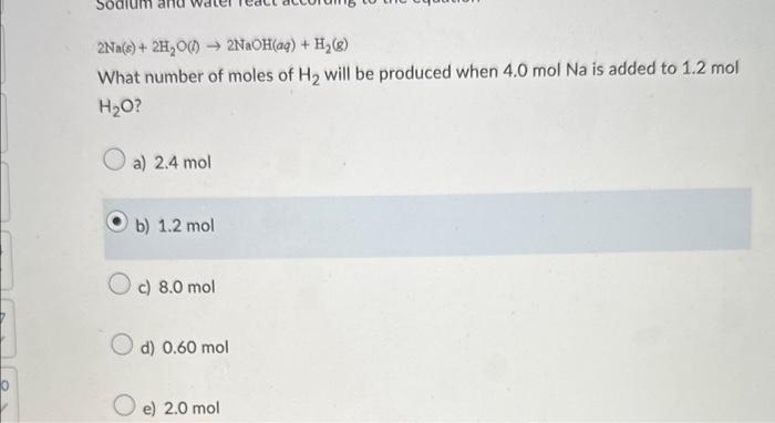 Solved 2Na(s)+2H2O(l)→2NaOH(aq)+H2( g) What number of moles | Chegg.com