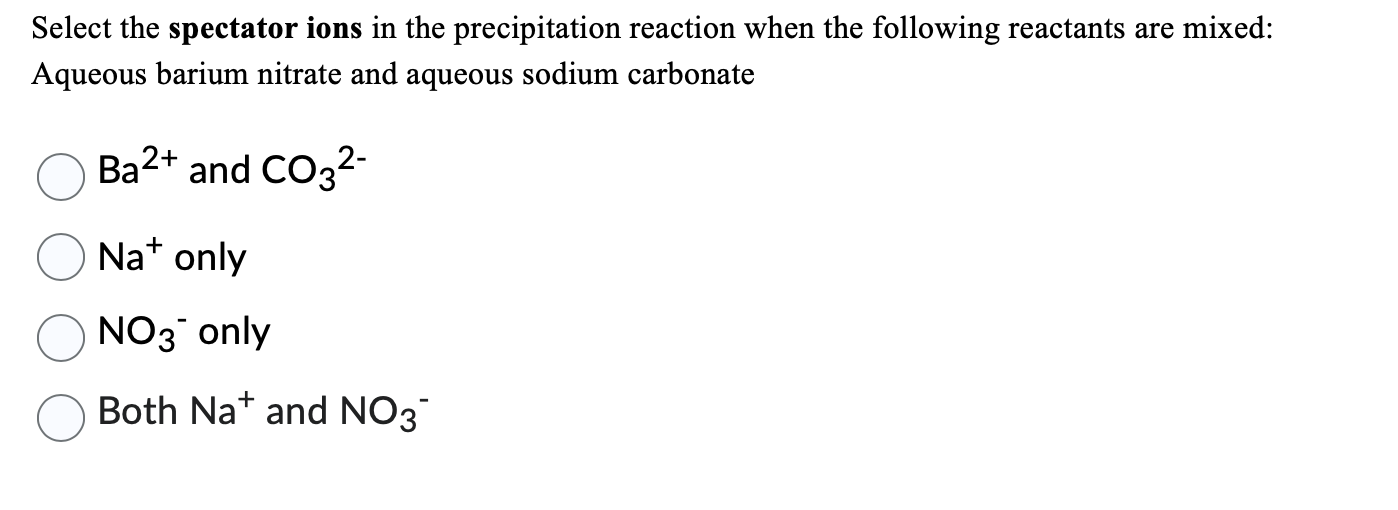 Solved Select the spectator ions in the precipitation | Chegg.com