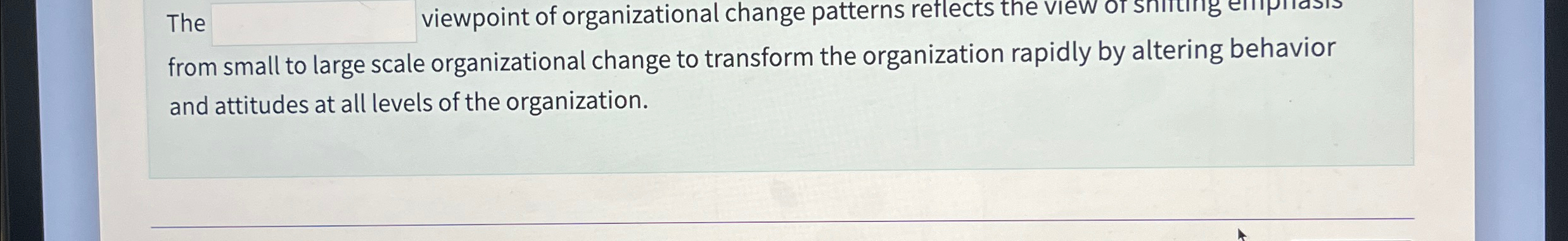 Solved The ﻿viewpoint of organizational change patterns | Chegg.com
