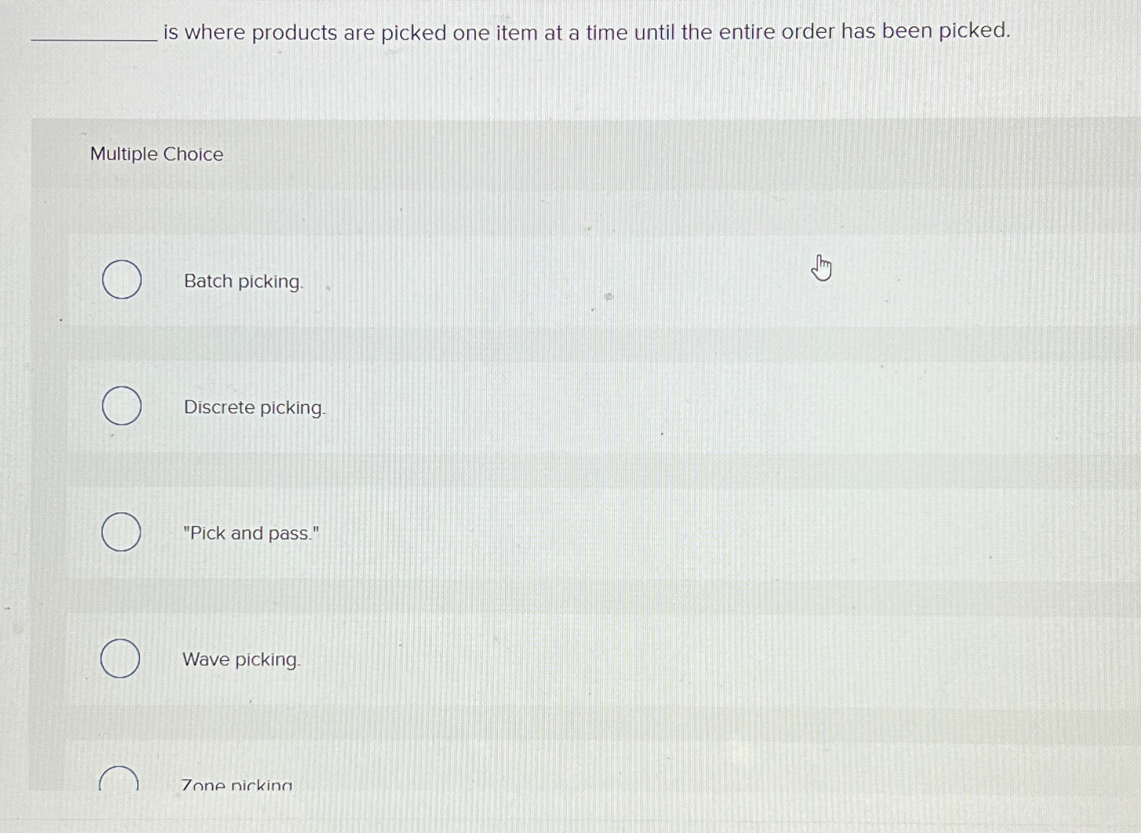 Solved is where products are picked one item at a time until | Chegg.com