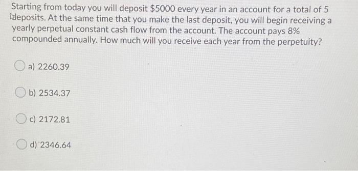 Solved Starting from today you will deposit $5000 every year | Chegg.com