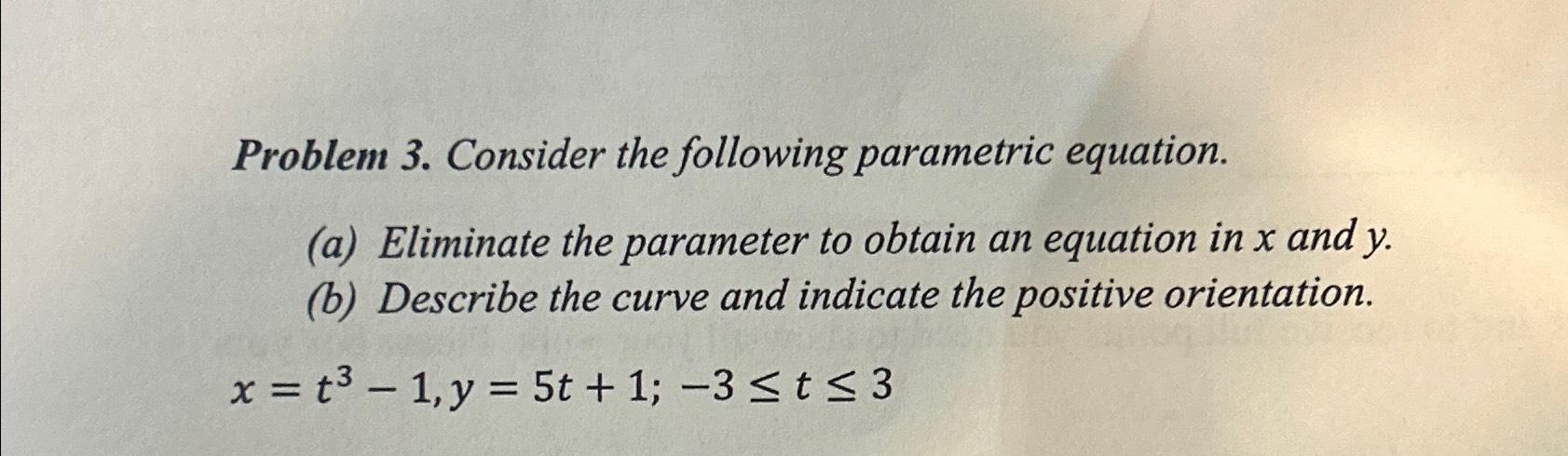 Solved Problem 3. ﻿Consider the following parametric | Chegg.com