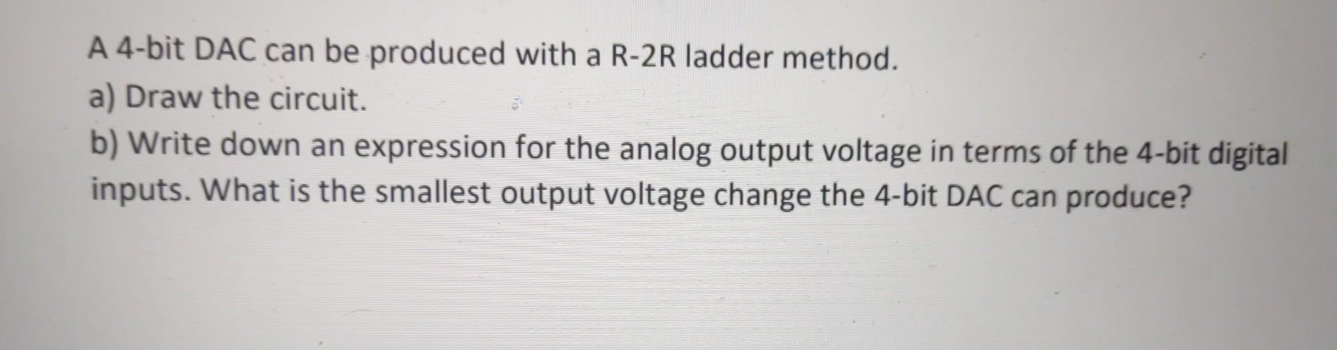 Solved A 4-bit DAC can be produced with a R-2R ladder | Chegg.com