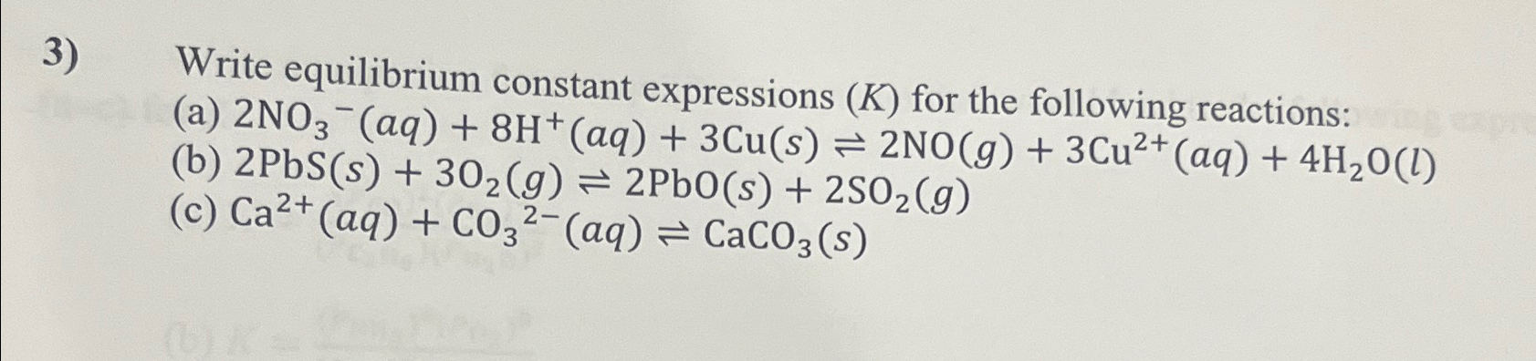 Solved Write equilibrium constant expressions (K) ﻿for the | Chegg.com