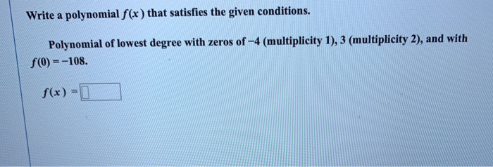 Solved Write a polynomial f(x ) that satisfies the given | Chegg.com