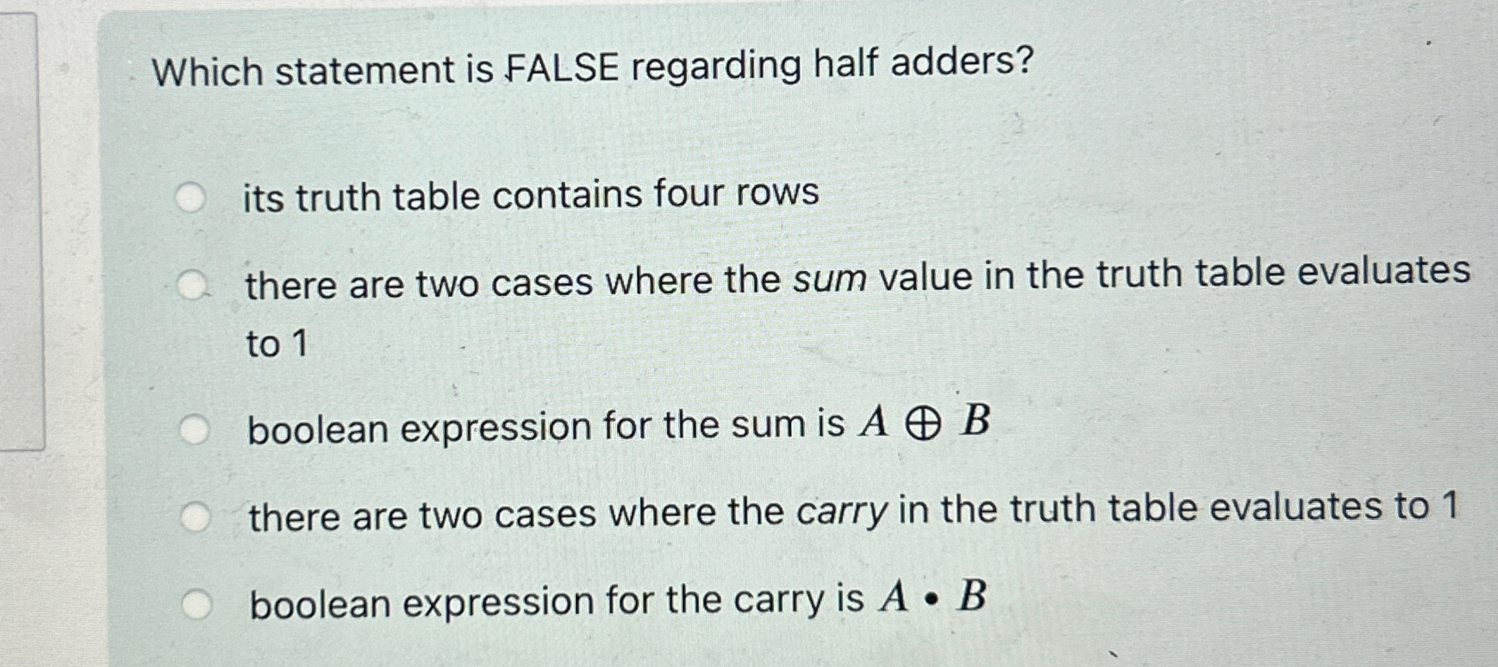 Solved Which statement is FALSE regarding half adders?its | Chegg.com