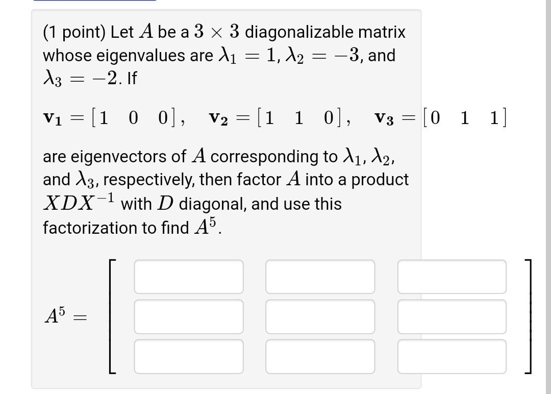 Solved - 2 (1 point) Let A be a 3 x 3 diagonalizable matrix | Chegg.com