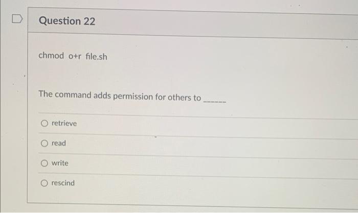 Solved Question 22 chmod o+r file.sh The command adds | Chegg.com