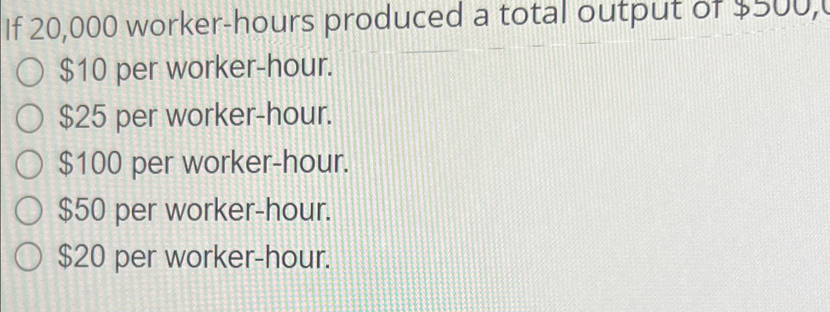 Solved If 20,000 ﻿worker-hours produced a total output of | Chegg.com