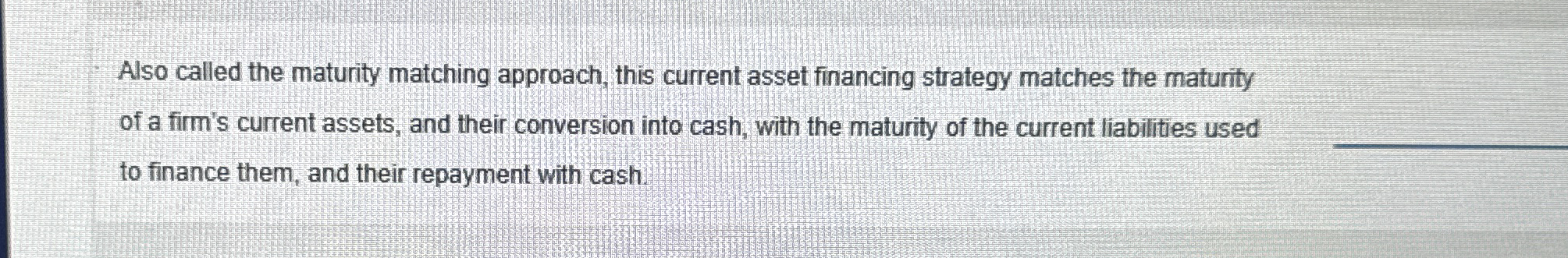 Solved Also called the maturity matching approach, this | Chegg.com