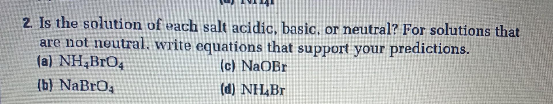 Solved 2. Is the solution of each salt acidic, basic, or | Chegg.com