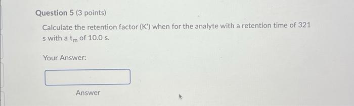 Solved Question 5 (3 points) Calculate the retention factor | Chegg.com