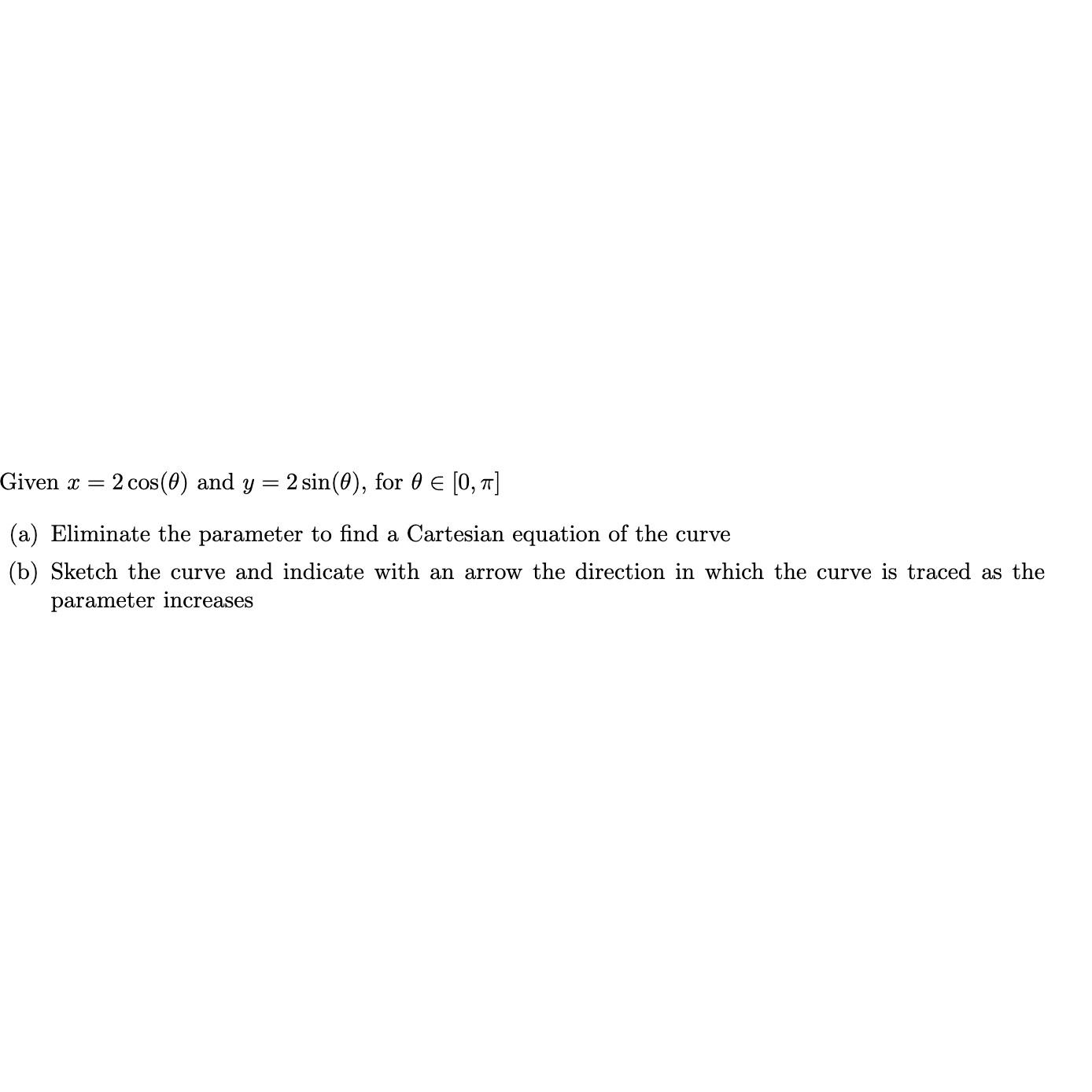 Solved Given x=2cos(θ) ﻿and y=2sin(θ), ﻿for θin[0,π](a) | Chegg.com