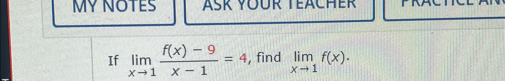 Solved If limx→1f(x)-9x-1=4, ﻿find limx→1f(x) | Chegg.com