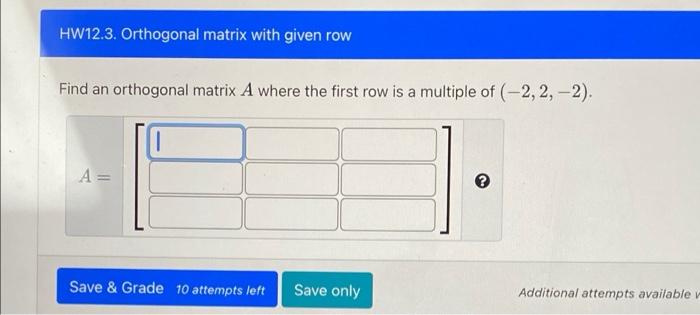 Solved HW12.3. Orthogonal matrix with given row Find an | Chegg.com