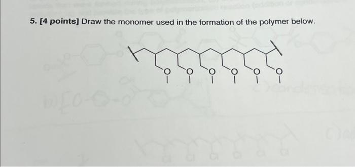 5. [4 points] Draw the monomer used in the formation | Chegg.com