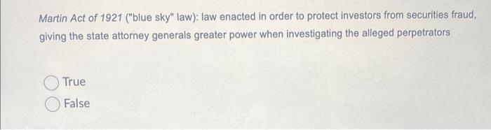 Solved Martin Act of 1921 ("blue sky" law): law enacted in | Chegg.com