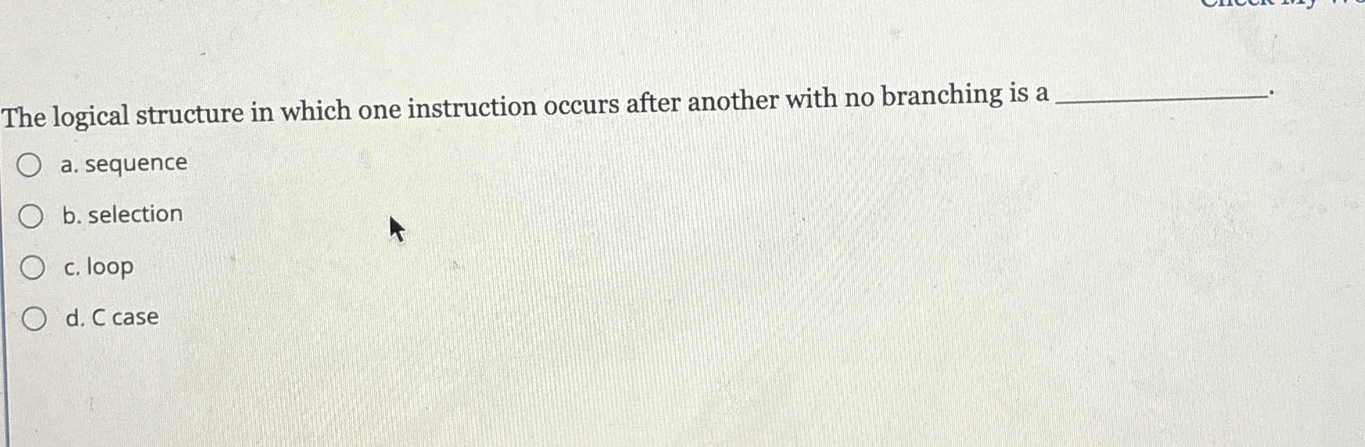 Solved The logical structure in which one instruction occurs | Chegg.com