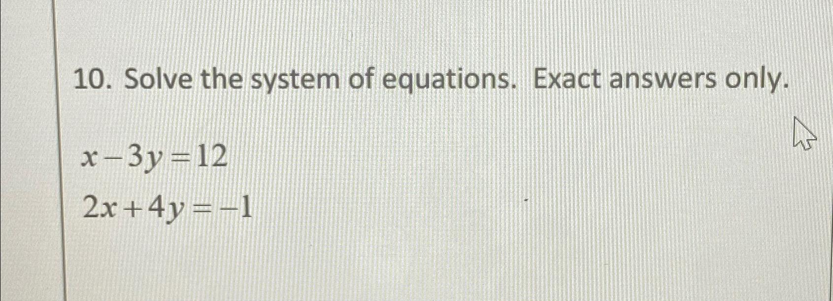 Solved Solve the system of equations. Exact answers | Chegg.com
