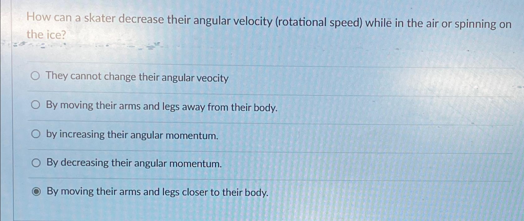 Solved How can a skater decrease their angular velocity | Chegg.com