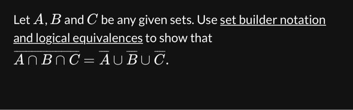 Solved Let A,B and C be any given sets. Use set builder | Chegg.com