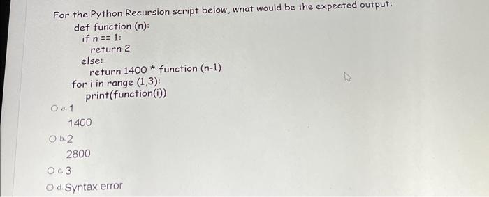 Solved For the Python Recursion script below, what would be | Chegg.com