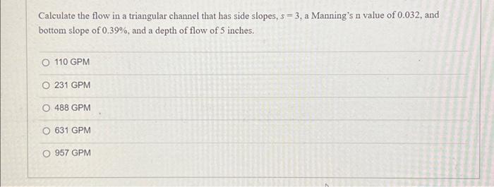 Solved Calculate the flow in a triangular channel that has | Chegg.com