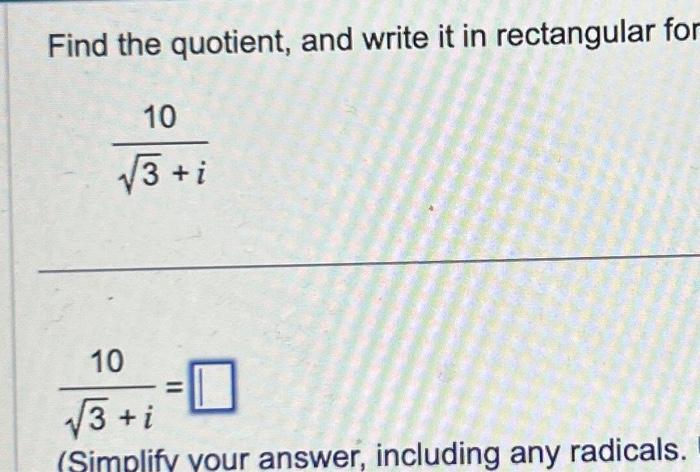 Solved Find the quotient, and write it in rectangular for | Chegg.com