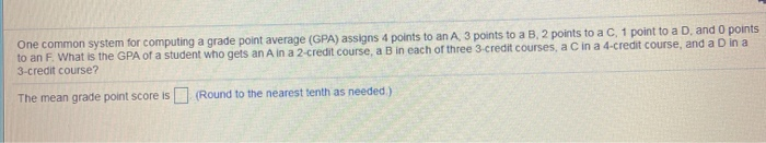 Solved One common system for computing a grade point average | Chegg.com