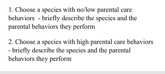 Solved 1. Choose a species with no/low parental care | Chegg.com