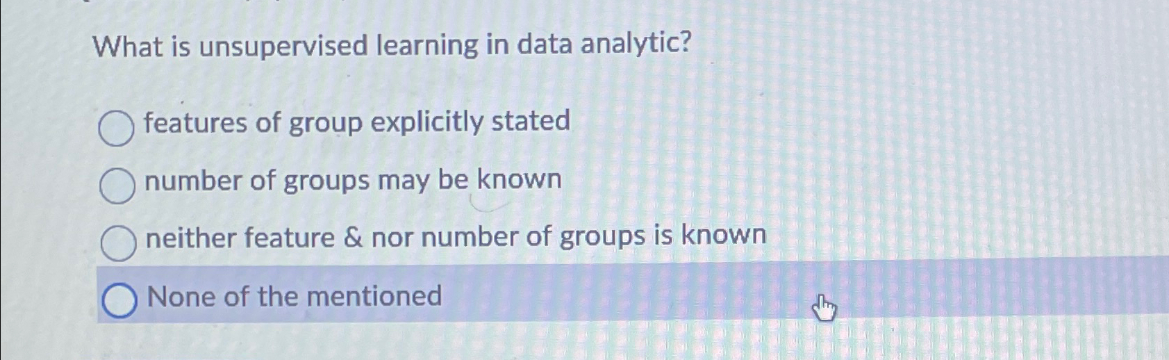 Solved What is unsupervised learning in data | Chegg.com